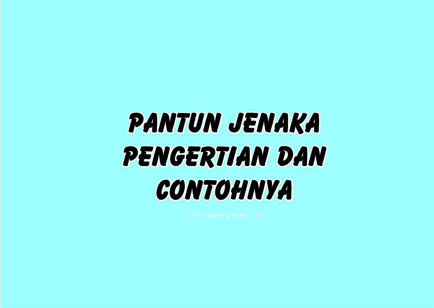Pantun Jenaka – Pengertian dan Contohnya - Berita Warganet