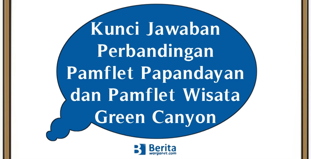Kunci Jawaban Perbandingan Pamflet Papandayan dan Pamflet Wisata Green ... Kunci Jawaban Perbandingan Pamflet Papandayan dan Pamflet Wisata Green ...